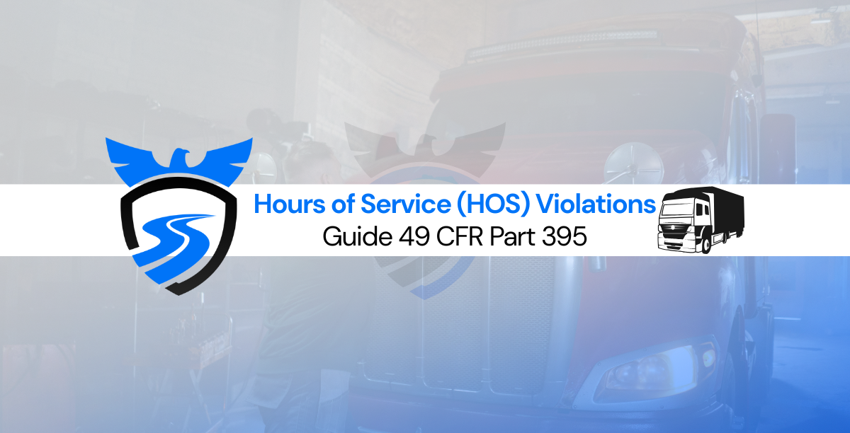 Hours of Service (HOS) Violations Guide 49 CFR Part 395
