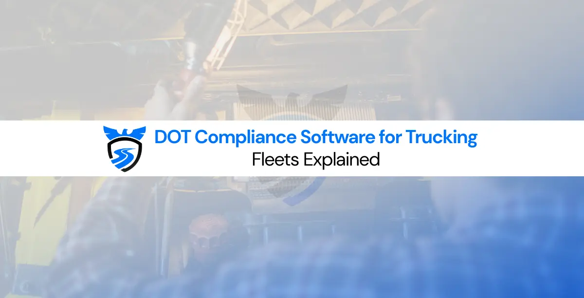 DOT Compliance Software for Trucking Fleets Explained